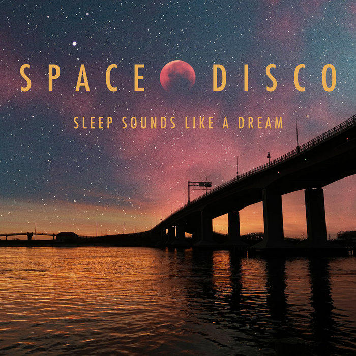 Sleep Sounds Like a Dream | Space Disco