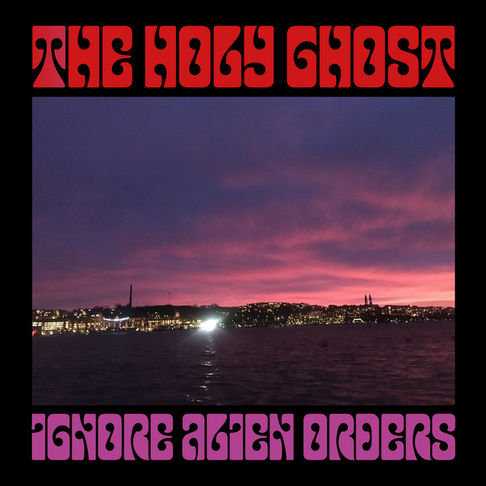 Ignore Alien Orders | the Holy Ghost