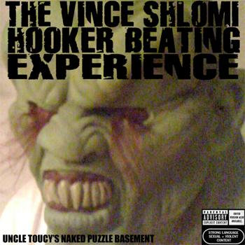Uncle Touchy's Naked Puzzle Basement | The Vince Shlomi Hooker Beating Experience