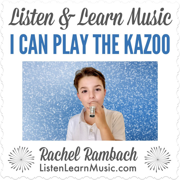 I Can Play the Kazoo | Listen & Learn Music