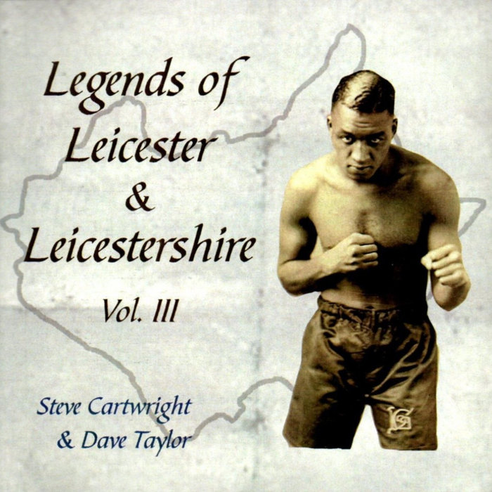 Legends of Leicester/Leicestershire volume 3 | Steve Cartwright and ...