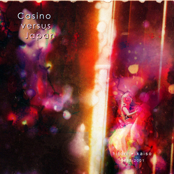 Hitori + Kaiso: 1998 - 2001 | Casino Versus Japan | Attacknine Records