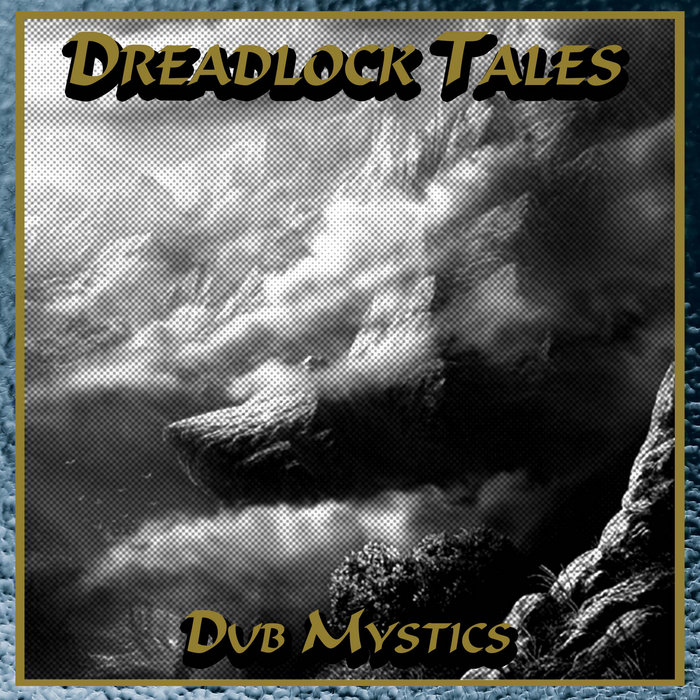 Dub Mystics | Dreadlock Tales