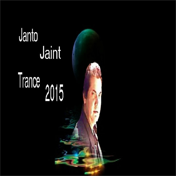 TRANCE 2015 BY JANTO JAINT | JANTO JAINT | Janto Jaint