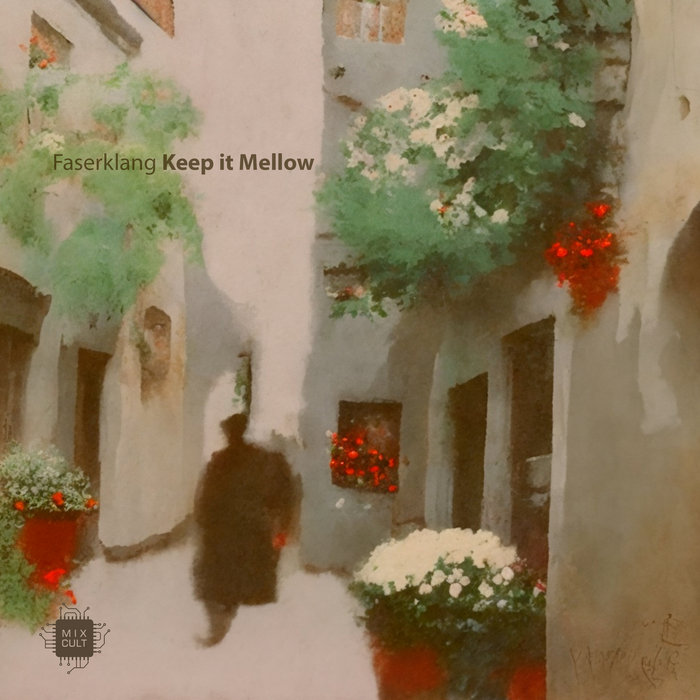 Keep it Mellow EP | Faserklang | MixCult Records