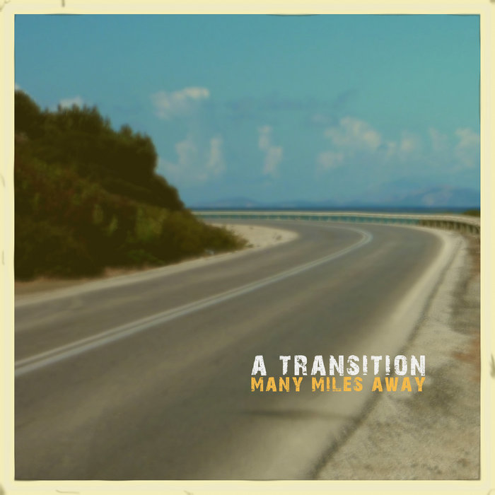 Many Miles Away | A TRANSITION