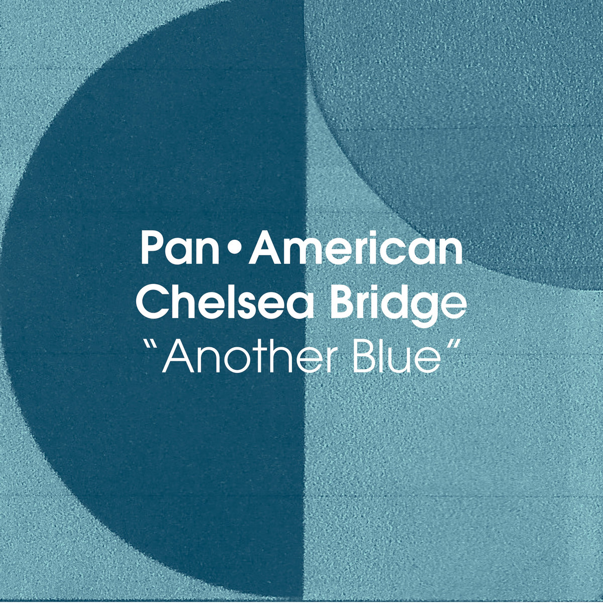 Another Blue | Chelsea Bridge, Pan American | Chelsea Bridge