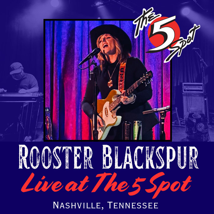 Live at The 5 Spot | Rooster Blackspur