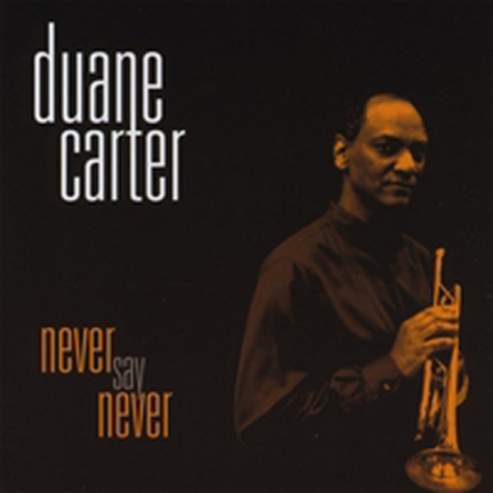 Never Say Never | Duane Carter