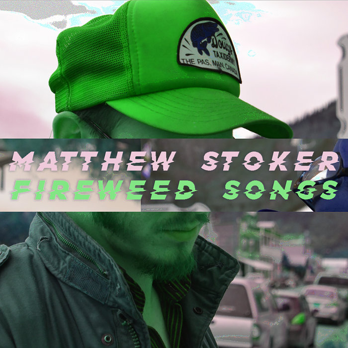 Fireweed Songs | Matthew Stoker