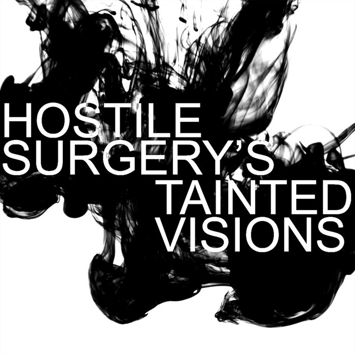 TAINTED VISIONS | Hostile Surgery