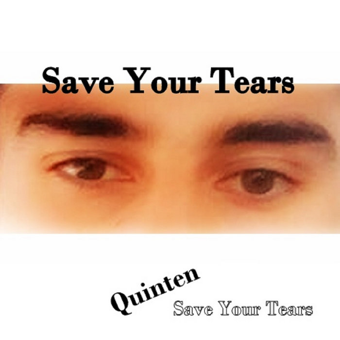 Save Your Tears Single Quinten save-your-tears-single-quinten