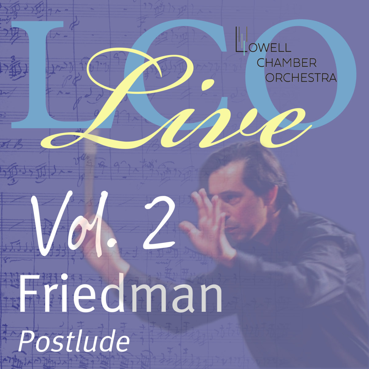 LCO Live Vol. 2: Arnold Friedman Postlude | Lowell Chamber Orchestra