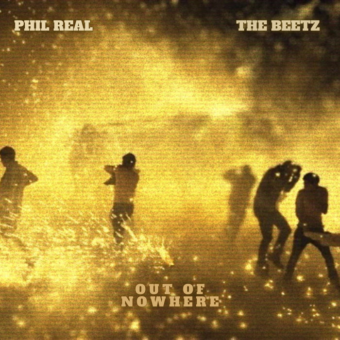 Out of Nowhere | Phil Real + The Beetz | The Beetz