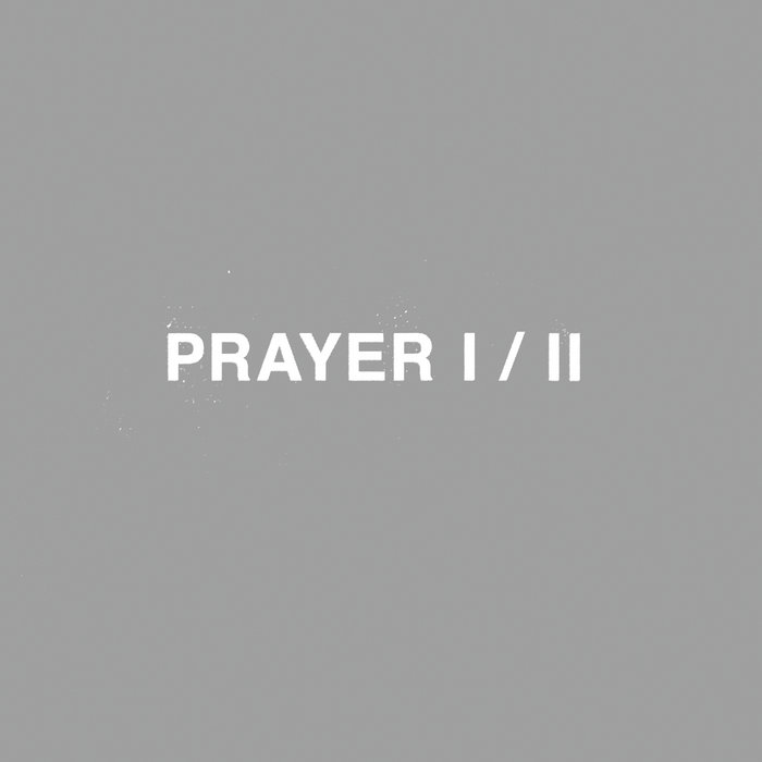 PRAYER I / II | Prayer