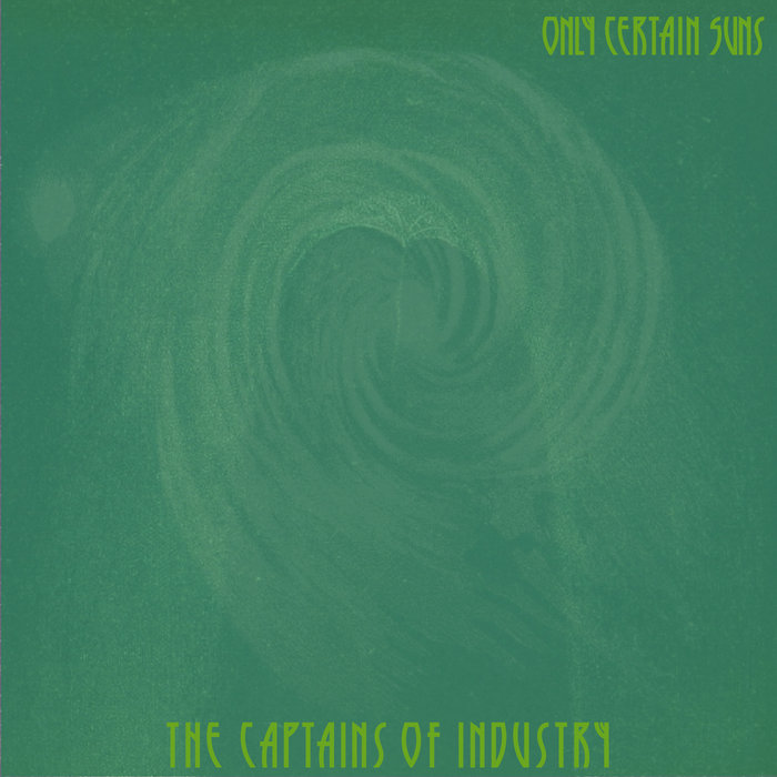 Only Certain Suns | The Captains of Industry | Stir Up Your Grey Matter ...