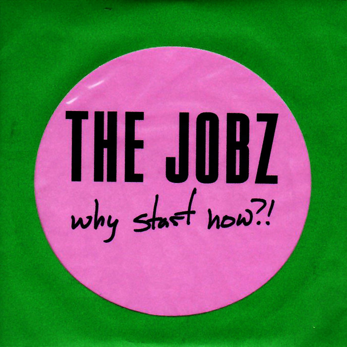 Why Start Now?! | The Jobz | What Doth Life