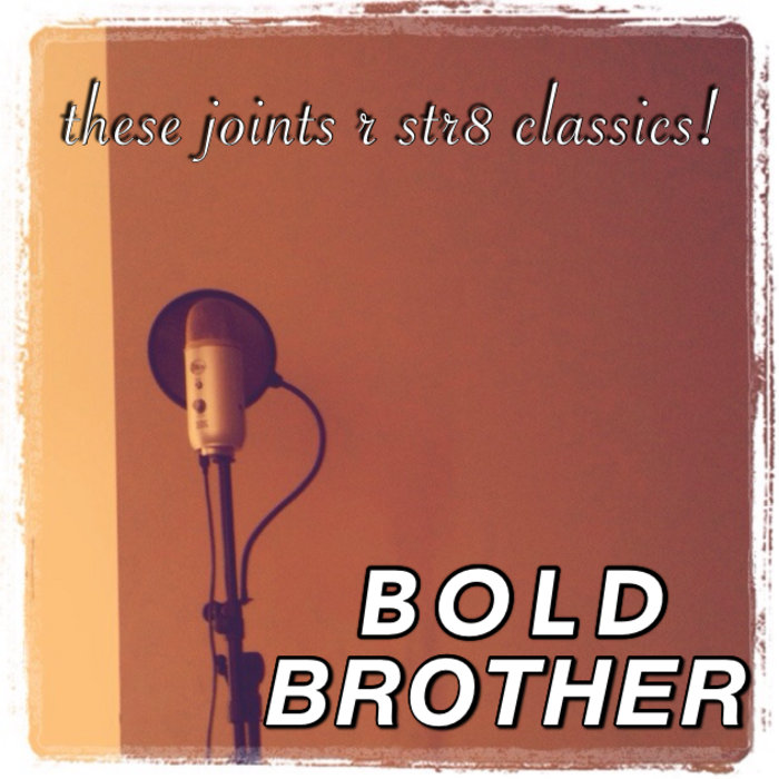 BOLD BROTHER | Bold Brother