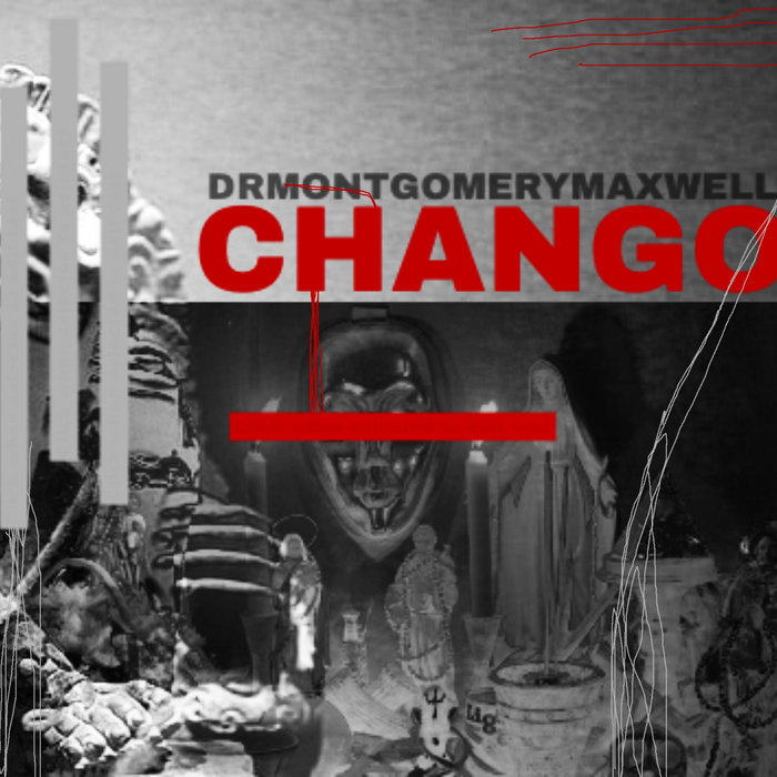 CHANGO | Dr. Montgomery Maxwell | The Church of Noisy Goat