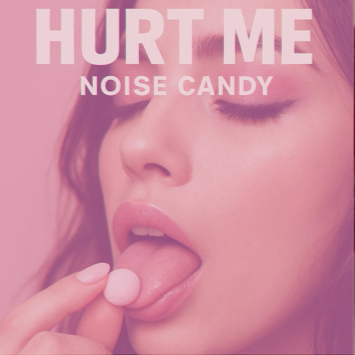 Noise Candy EP | Hurt Me