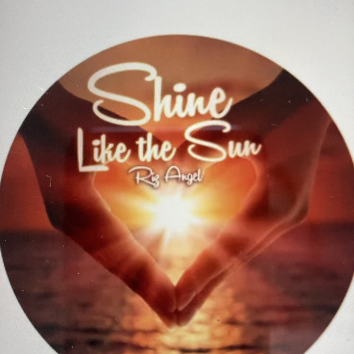 Shine Like The Sun | Riz Angel