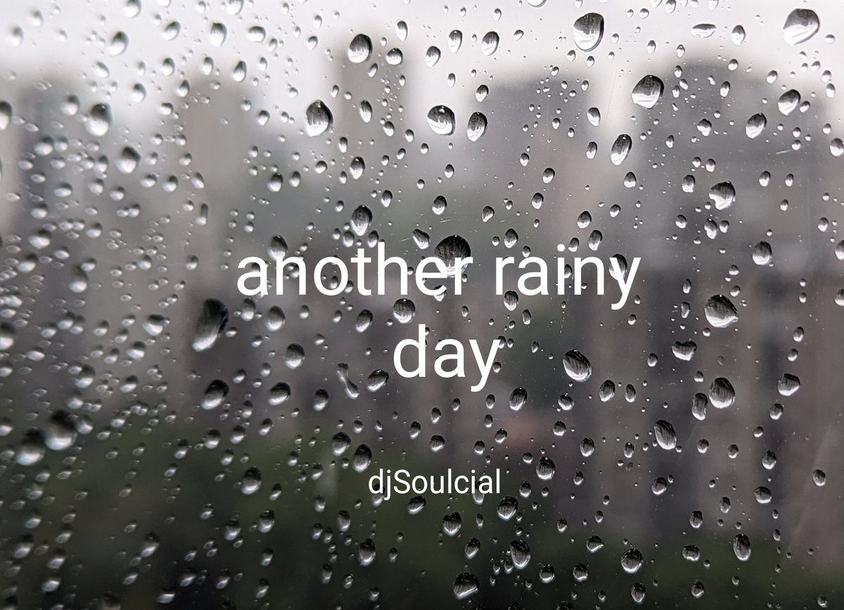 Another Rainy Day | djSoulcial