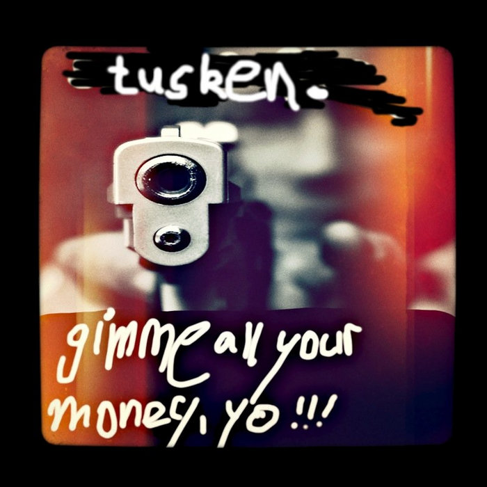 gimme all your money, yo! | tusken.