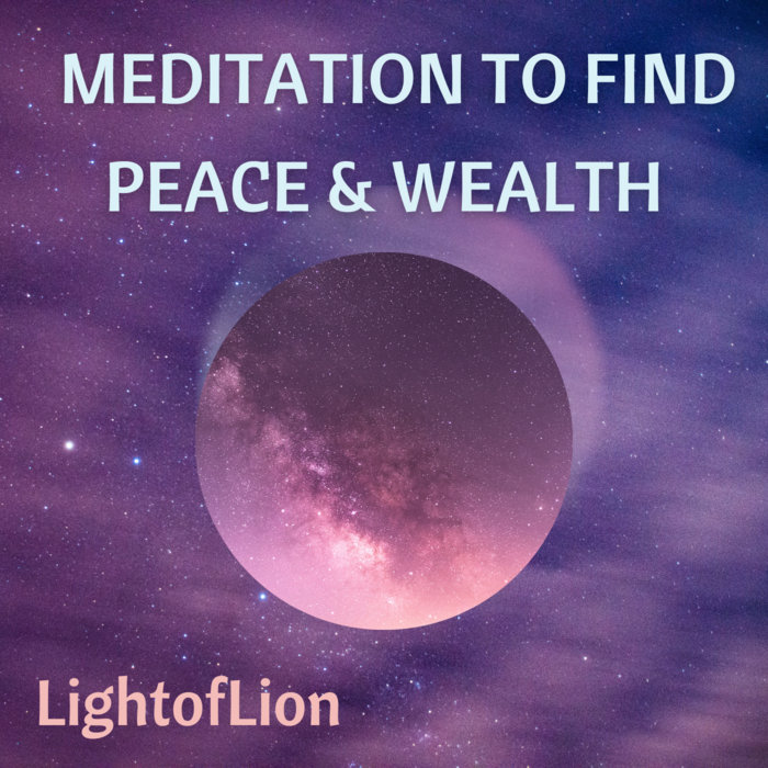 Meditation To Find Peace And Wealth | LightofLion