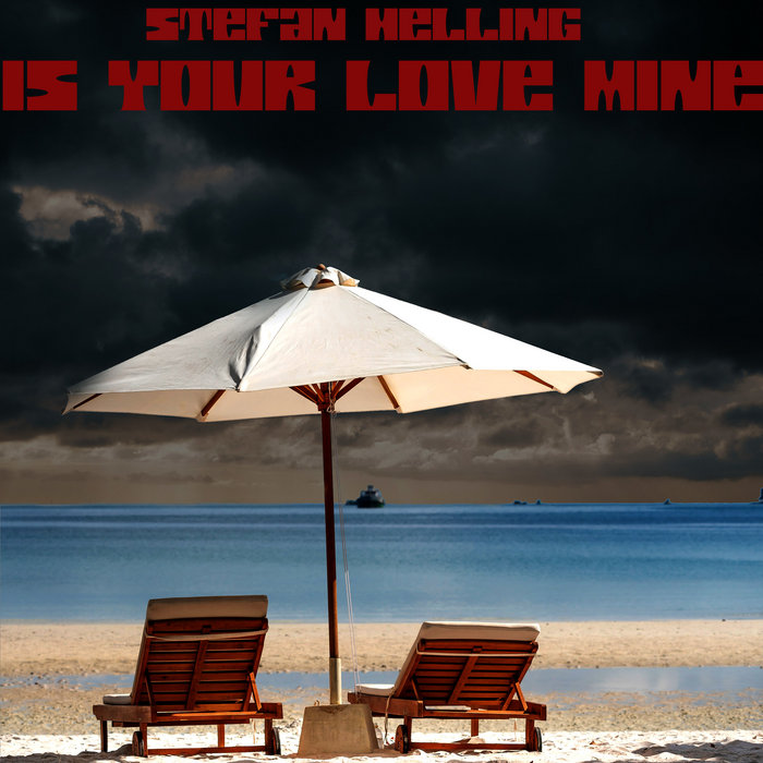Is Your Love Mine | Stefan Helling