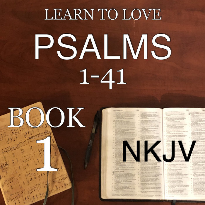 Learn to Love Psalms - Book 1 (NKJV) | Benjamin Rodriguez