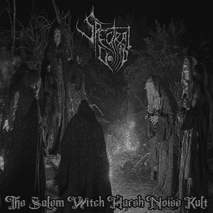 The Salem Witch Harsh Noise Kvlt | Spectral Void | Javert Nihil
