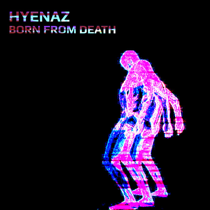 Born From Death | HYENAZ