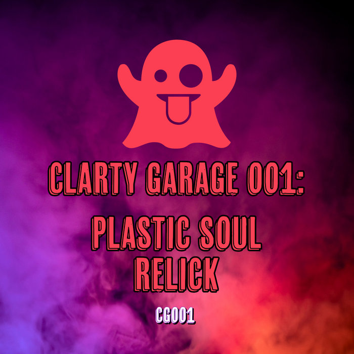 CLARTY GARAGE DUBPLATE 001: PLASTIC SOUL RELICK | Spooky Bizzle