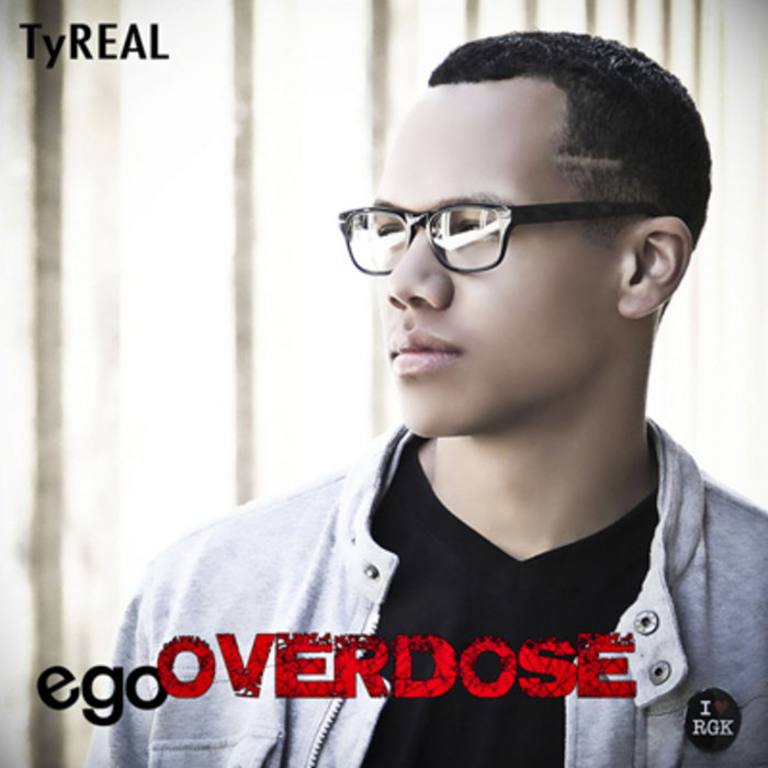 ego OVERDOSE | TY REAL | Ty Real