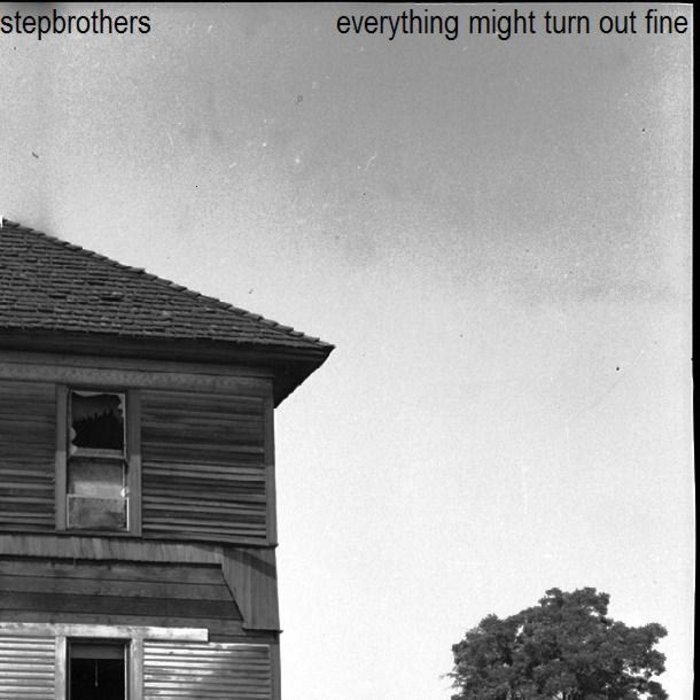 Everything Might Turn Out Fine | Stepbrothers