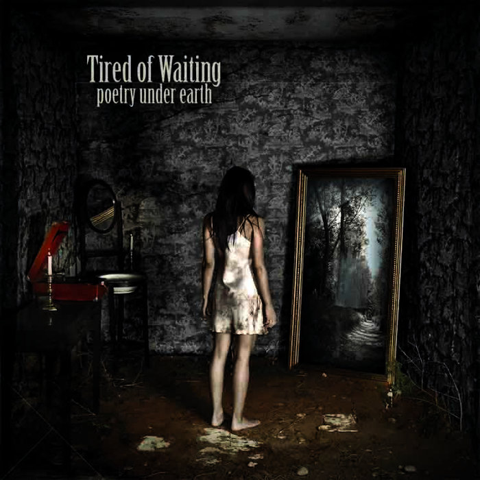 Poetry Under Earth | Tired Of Waiting