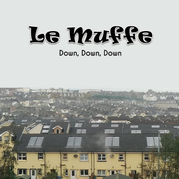 Le MUFFE - Down, down, down | Le Muffe | Pigmé Records