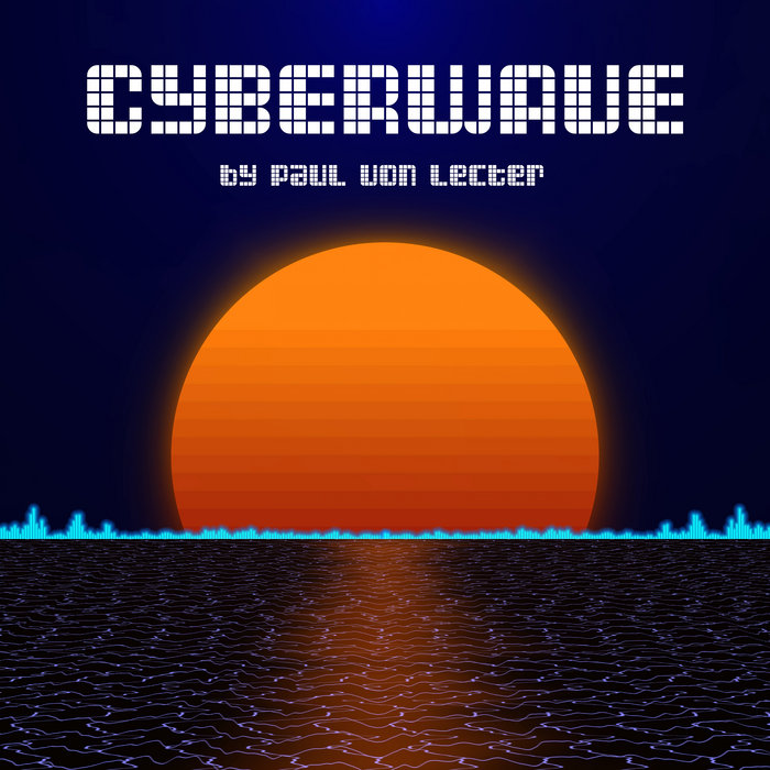 Cyberwave | Paul von Lecter