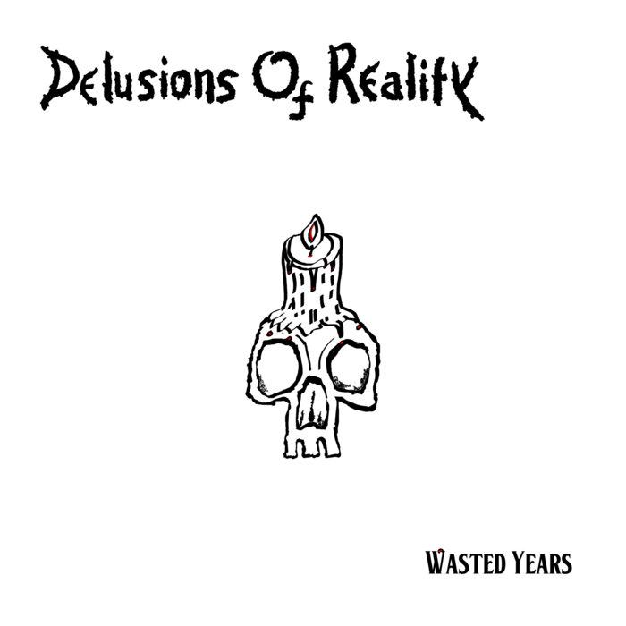 Wasted Years (Single) | Delusions of Reality