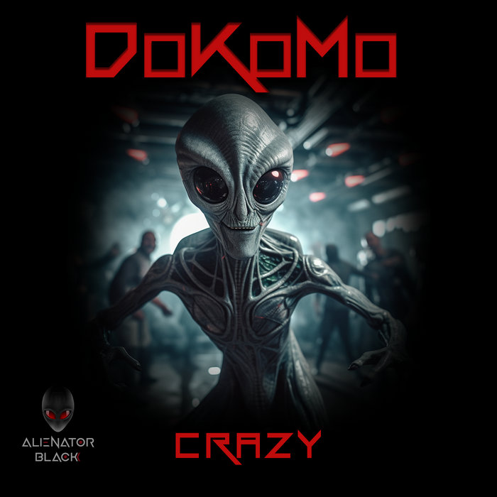 Crazy | DoKoMo | Alienator Records