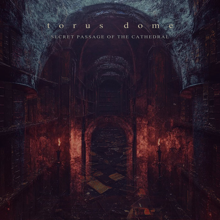 Secret Passage of the Cathedral | Torus Dome | thorusdome