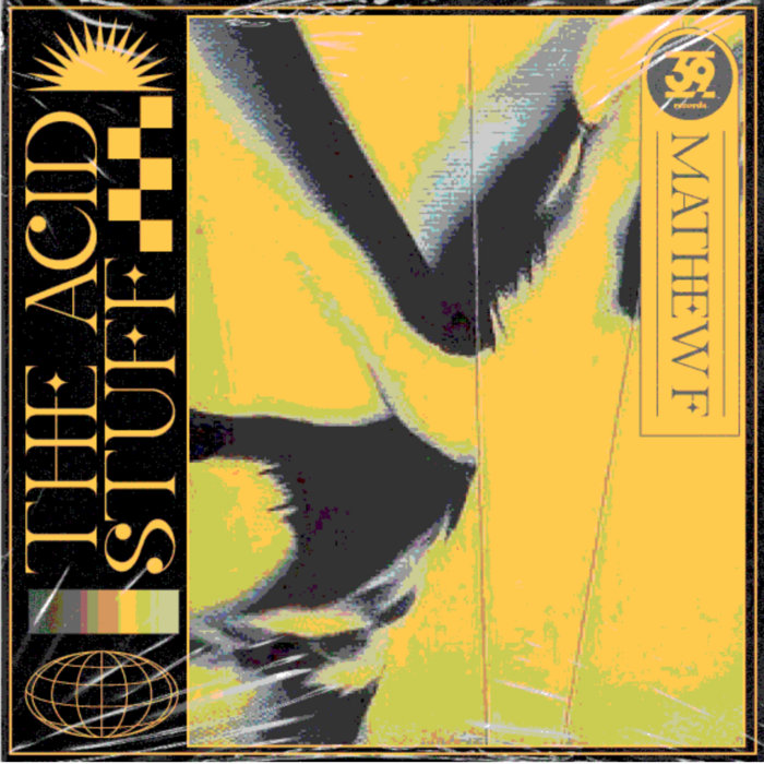 The Acid Stuff | Mathew F | 39 Records