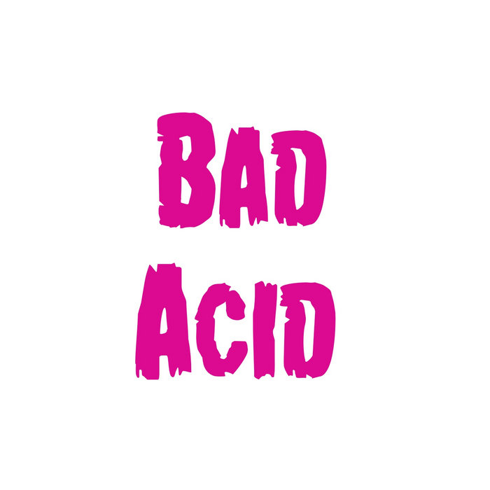 Bad Acid | Stoned Robots
