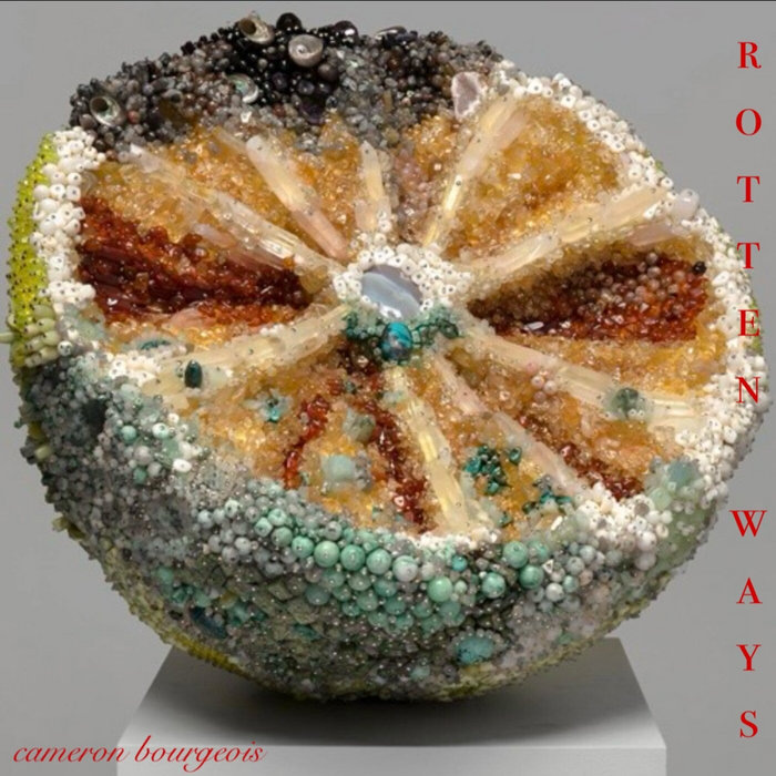 rotten ways | Cameron Bourgeois