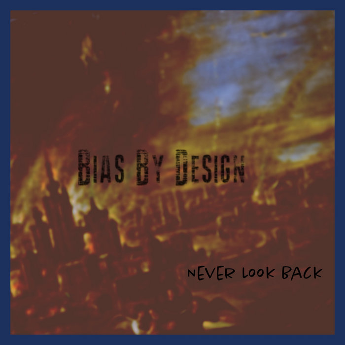 Never Look Back | Bias By Design