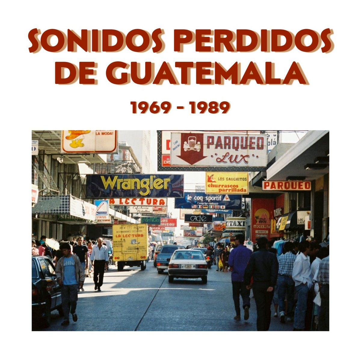 Sonidos Perdidos de Guatemala 1969 - 1989 | Varios Artistas | TUJAAL SOUNDS