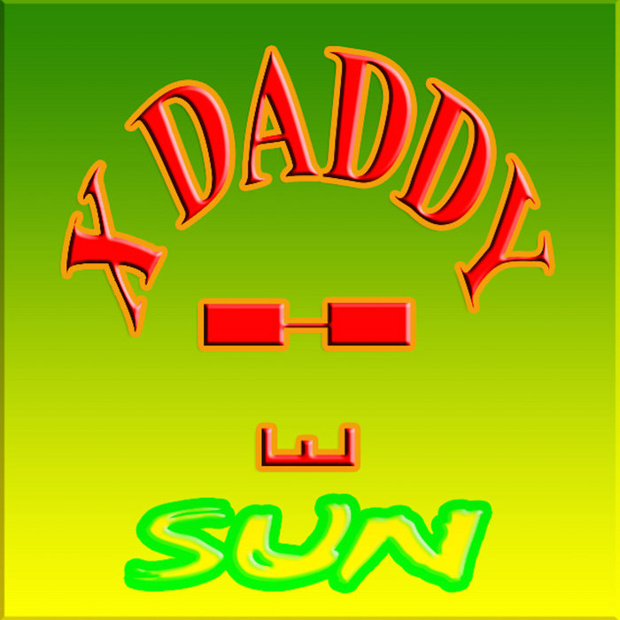 X DADDY SUN | X DADDY