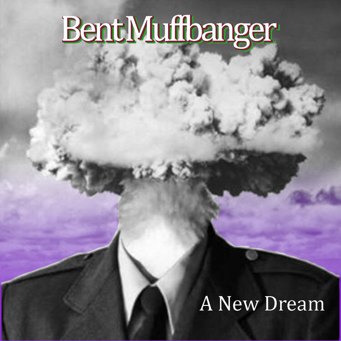 A New Dream | Bent Muffbanger