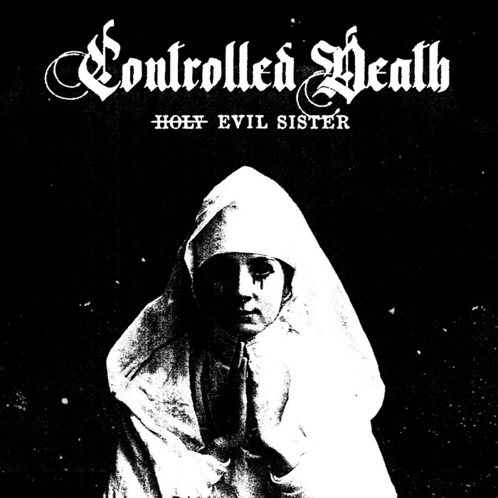 Holy Evil Sister | Controlled Death | deathbed tapes