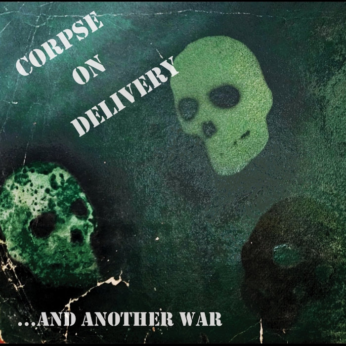 ...And Another War | Corpse On Delivery | Corpse on Delivery